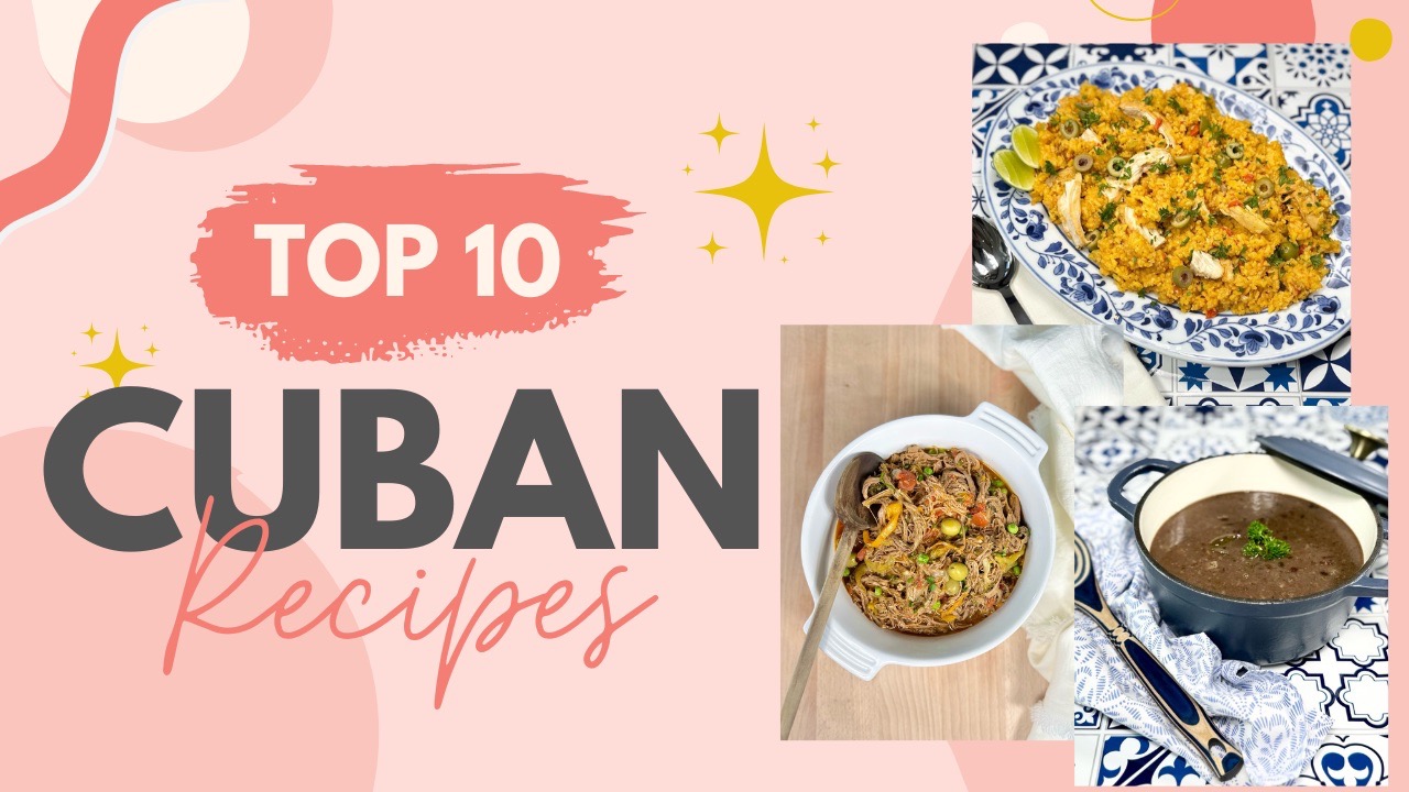 Top 10 Cuban Recipes You Need to be Making Now - Abuela's Cuban Counter